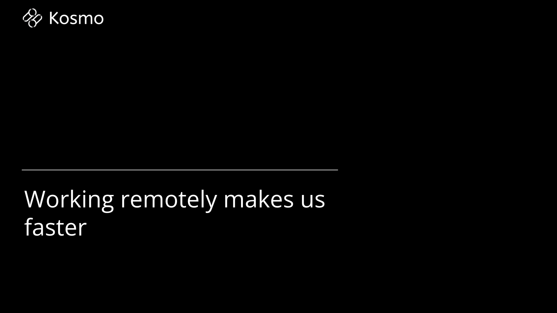 Why we work remotely | Kosmo Delivery